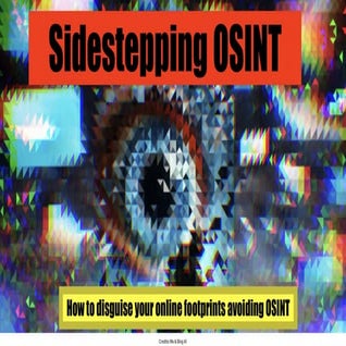 Sidestepping OSINT - How to disguise your online footprints avoiding ...