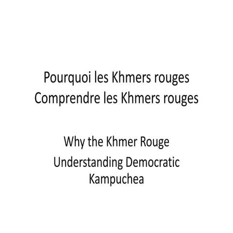 Pourquoi les Khmers rouges? Understanding Democratic Kampuchea. Dr ...