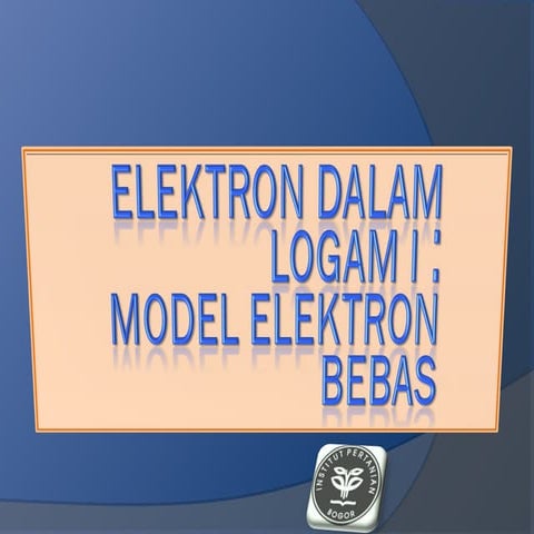 Sifat listrik dari zat padat (Teori elektron bebas).ppt
