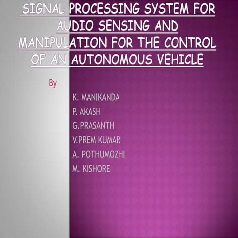 Signal processing system for audio sensing and manipulation for the control of an autonomous ...