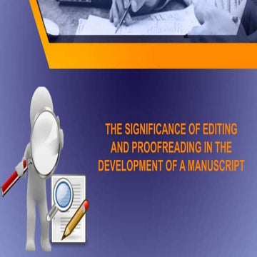 THE SIGNIFICANCE OF EDITING AND PROOFREADING IN THE DEVELOPMENT OF A MANUSCRIPT | PPT