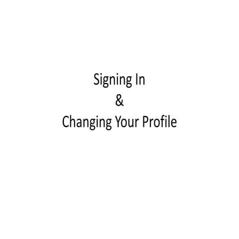 Signing in & changing your profile | PPTX