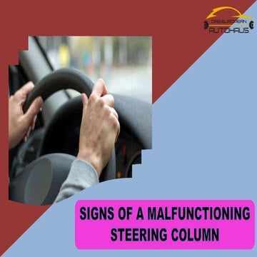 What are The Common Warning Signs of Bad Steering Column | PPTX