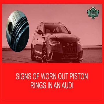 Signs of Worn Out Piston Rings in an Audi | PPTX