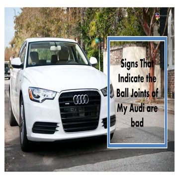 Signs that Indicate the Ball Joints of my Audi are Bad | PPTX