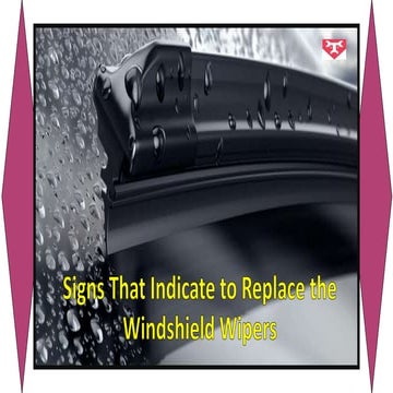 Signs that Indicate to Replace the Windshield Wipers | PPT