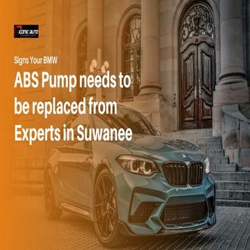 Signs Your BMW ABS Pump needs to be replaced from Experts in Suwanee | PPT