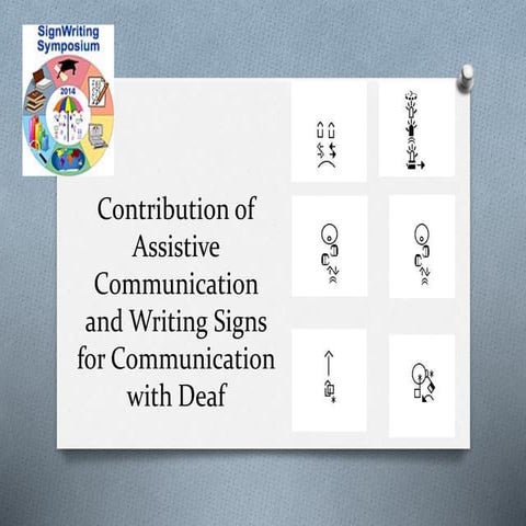SIGNWRITING SYMPOSIUM PRESENTATION 16: Contribution of Assistive ...