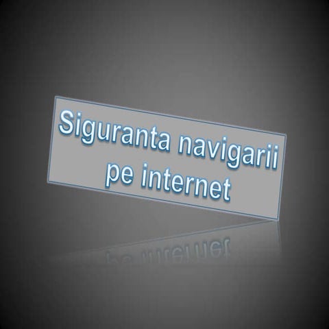 Siguranta navigarii pe internet | PPTX