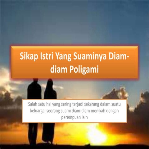 Sikap istri yang suaminya diam diam poligami | PPT