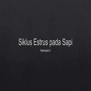 Siklus estrus pada sapi (kelompok 2) | PPTX