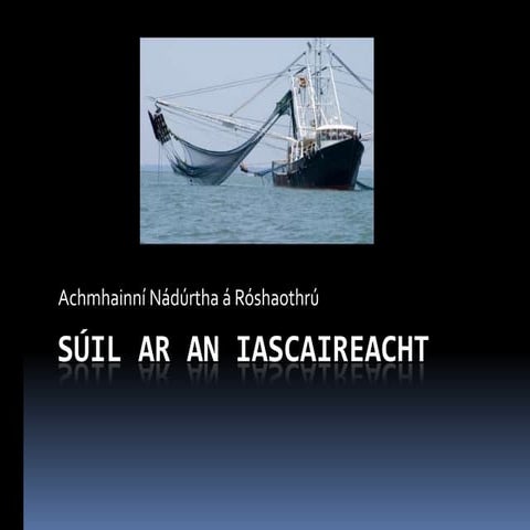 Súil ar an iascaireacht | PPT