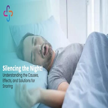 Understanding the Causes, Effects, and Solutions for Snoring | PDF