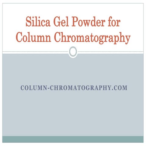 Silica Gel Powder for Column Chromatography | PPTX
