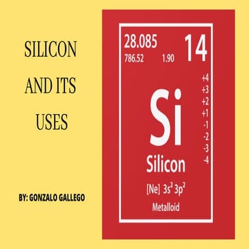 Silicon and its uses BY GONZALO | PPT