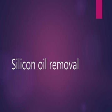 Silicon oil removal | PPTX