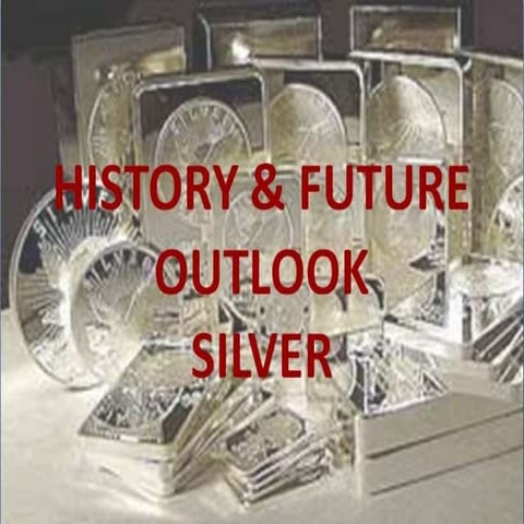 Silver : History and Future Outlook | PPTX