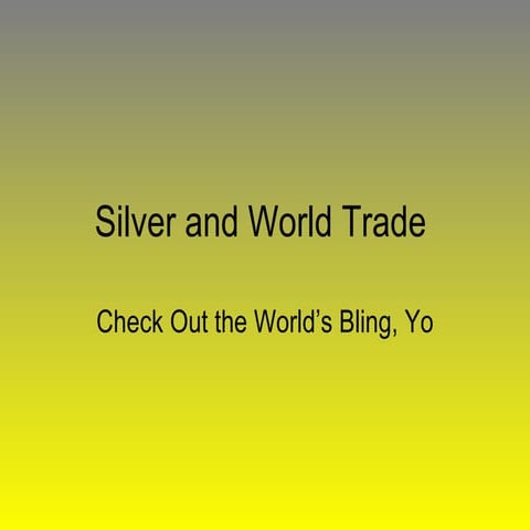 Silver and world trade | PPT