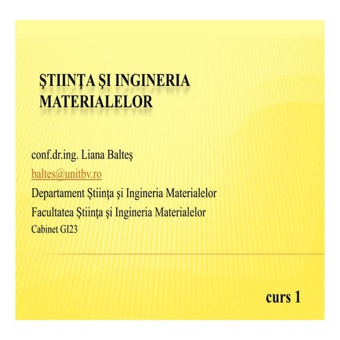 sim-curs-1.pdfŞtiinţa materialelor reprezintă studiul relaţiilor existente între structura şi ...