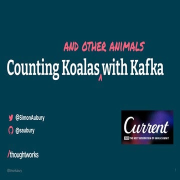 Koala Counting With Kafka With Simon Aubury Current 2022 Ppt 4194