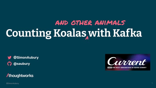 Koala Counting With Kafka With Simon Aubury Current 2022 Ppt 4194