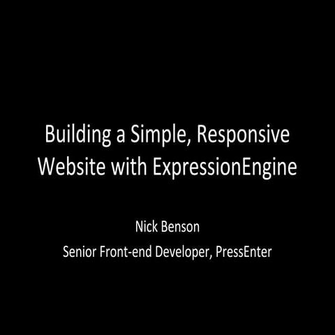 Building a Simple, Responsive Website with ExpressionEngine | PPT | Web Design and HTML | Internet