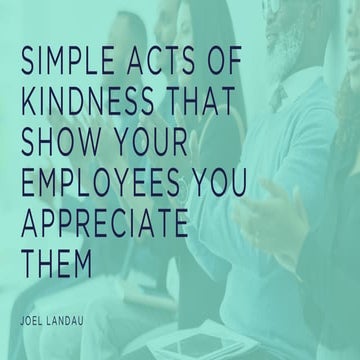 Simple Acts of Kindness That Show Your Employees You Appreciate Them | PDF