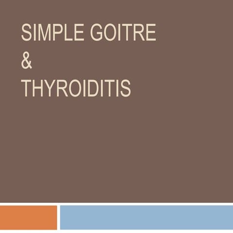Simple goitre and thyroiditis | PPTX