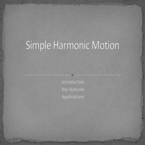 Simple harmonic motion | PPTX