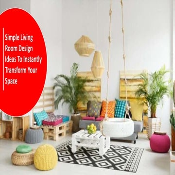 Simple Living Room Design Ideas To Instantly Transform Your Space.pptx