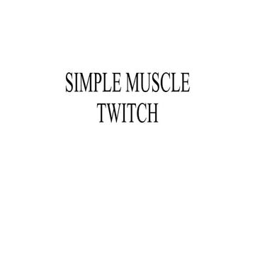 simple muscle twitch Practical guide to identify muscle twitch | PPTX