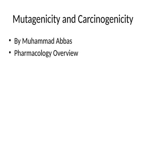 Simple_Mutagenicity_and_Carcinogenicity_by_Muhammad_Abbas.pptx