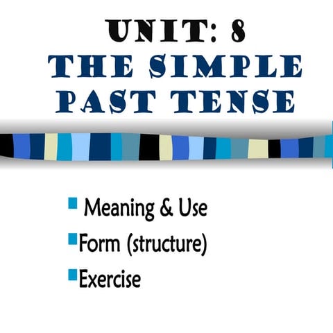 The Simple Past Tense: meaning & use, form, exercise | PPT