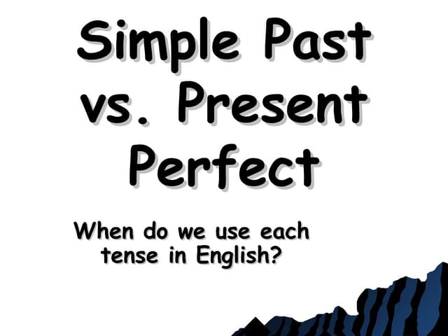 Simple past vs. present perfect tense | PPT
