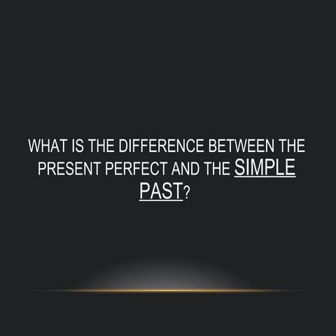 Present Perfect vs Simple Past | PPT
