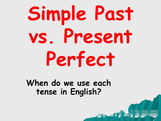 Simple past vs. present perfect tense | PPT