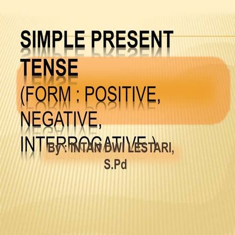 Simple present (FORM POSITIVE, NEGATIVE, INTERROGATIVE).pptx