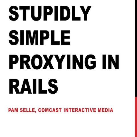 Simple Proxying in Rails | PPTX