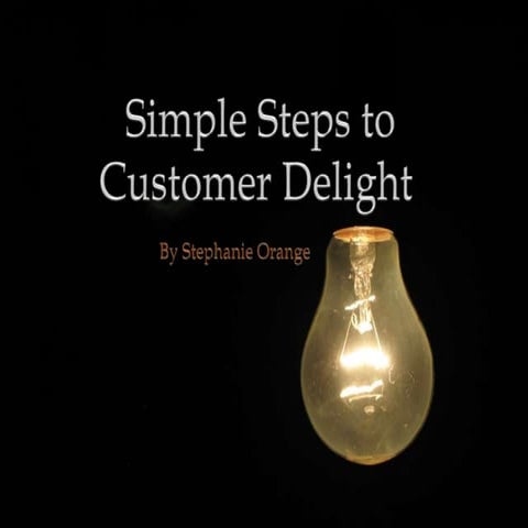 Simple steps to customer delight | PPTX