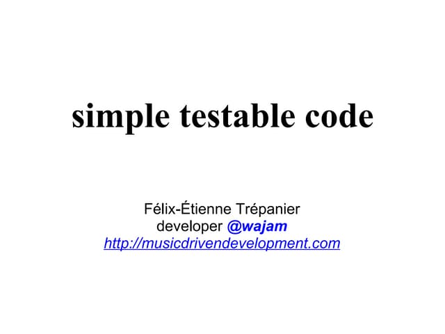 Simple testable code | PPT Simple testable code | PPT