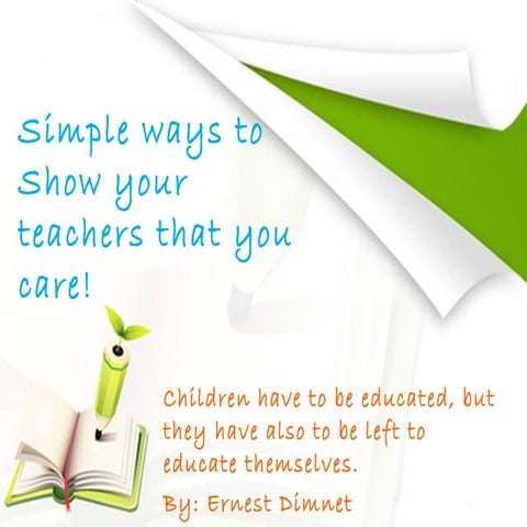 Simple Ways to Show your Teachers that you care! | PPT | Education