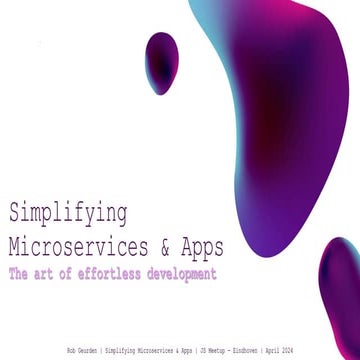 Simplifying Microservices & Apps - The art of effortless development - Meetup Eindhoven April ...