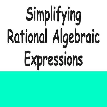 Simplifying rational algebraic expressions | PPTX