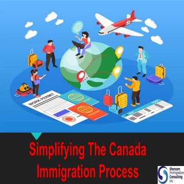 Simplifying The Canada Immigration Process.pptx
