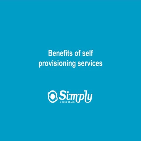 Simply benefits of_self_provisioning_services | PDF