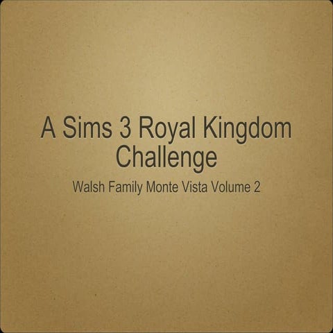 A Sims 3 Royal Kingdom Challenge Walsh Family Volume 4 | PPT