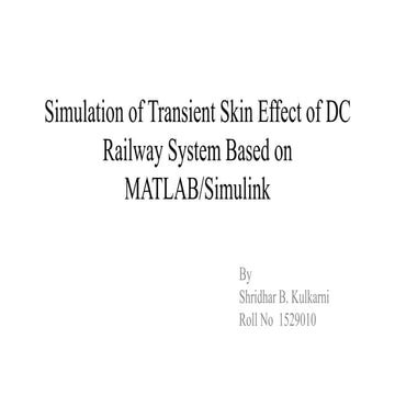 Simulation of transient skin effect of dc railway by shridhar kulkarni ...