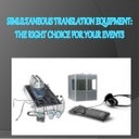 Simultaneous Translation Equipment: The right choice for your events