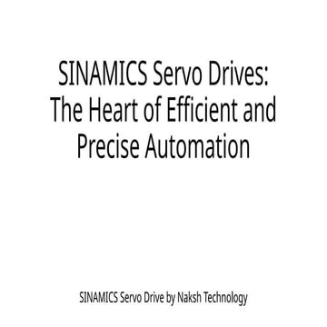 SINAMICS Servo Drives The Heart of Efficient and Precise Automation | PPT