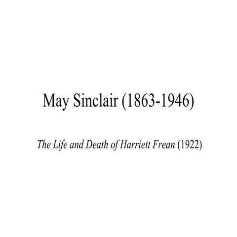 May Sinclair - The Life and Death of Harriett Frean | PPT